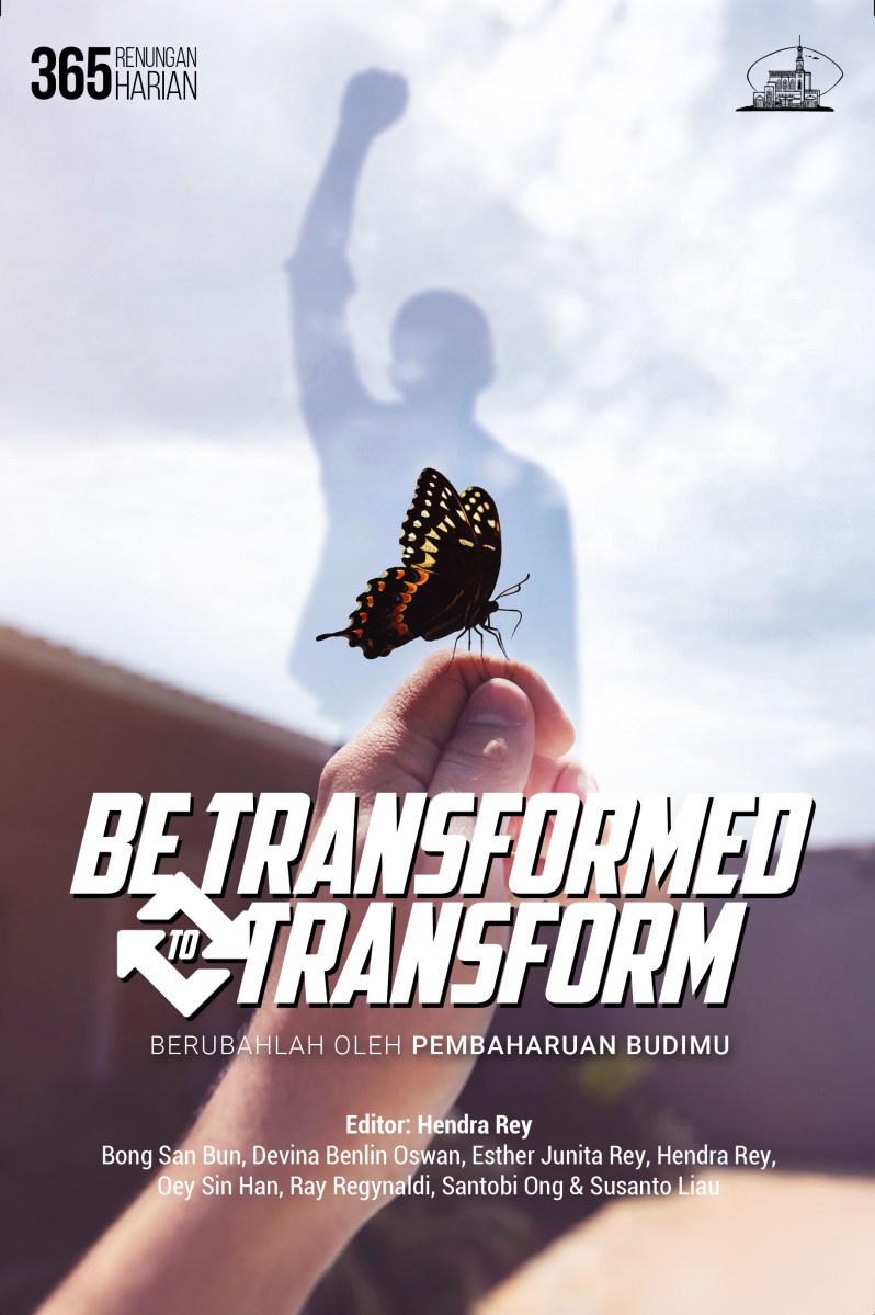 Be Transformed to Transform – 365 Renungan Harian